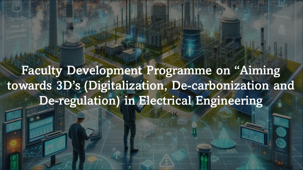 Faculty Development Programme on “Aiming towards 3D’s (Digitalization, De-carbonization and De ...